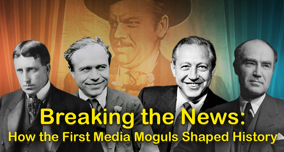 Breaking the News: How the First Media Moguls Shaped History | Minds